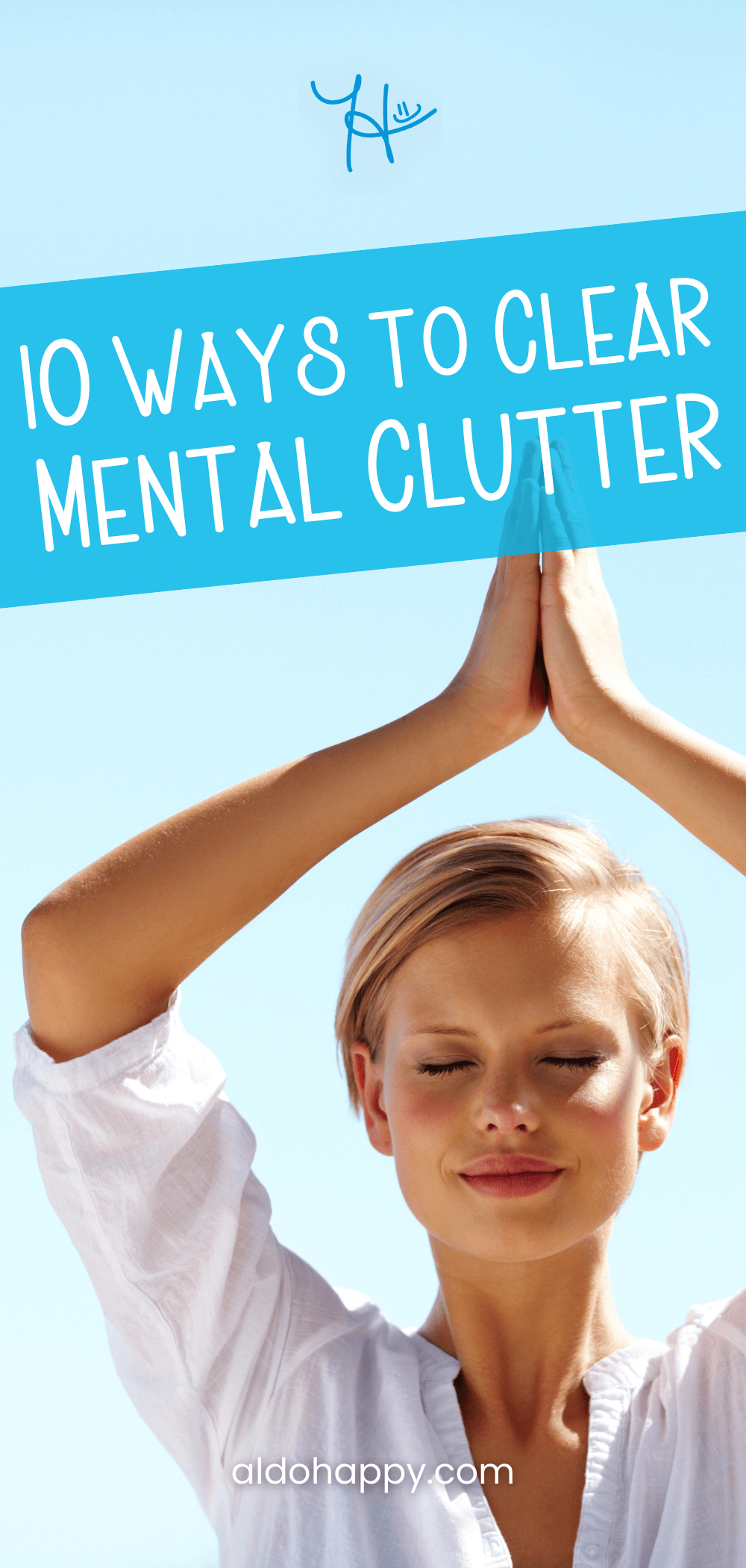 How to Clear Your Mind and Relieve Mental Clutter - 10 Ways