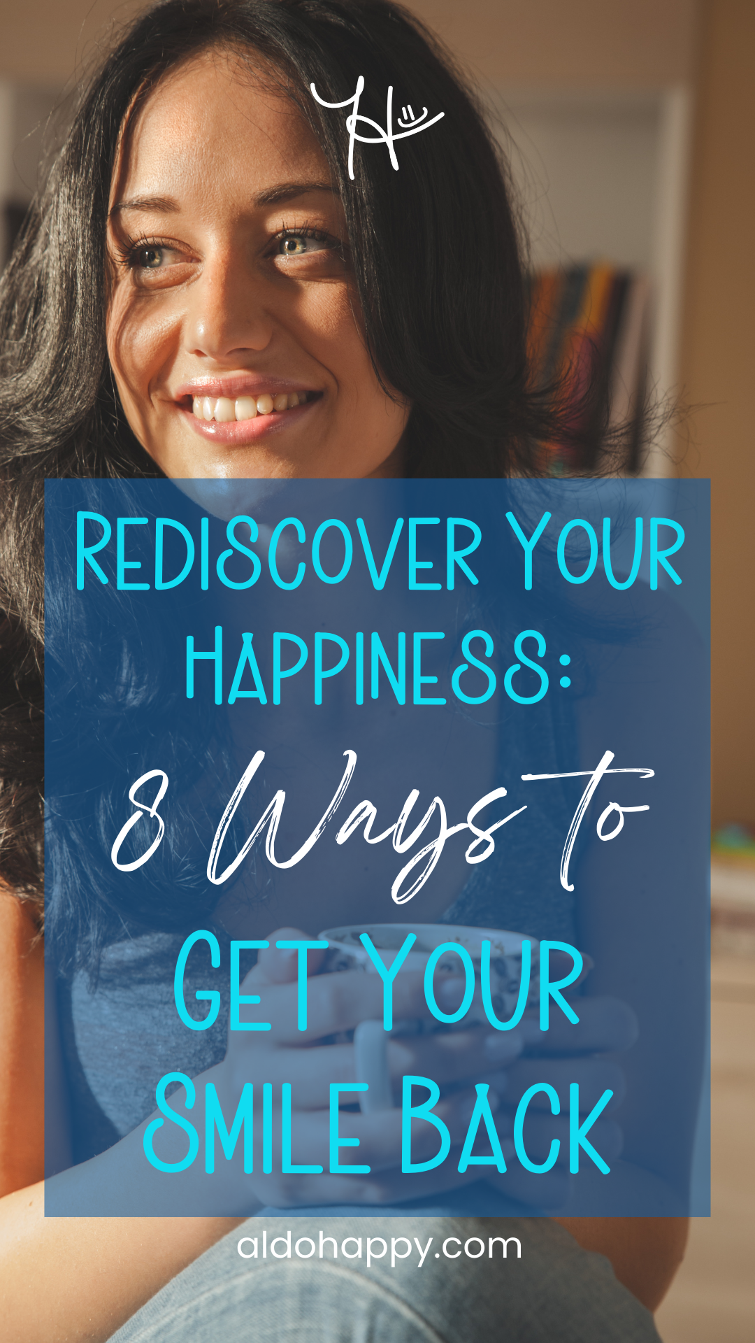 "I Just Want to Be Happy": 8 Ways to Get Your Smile Back