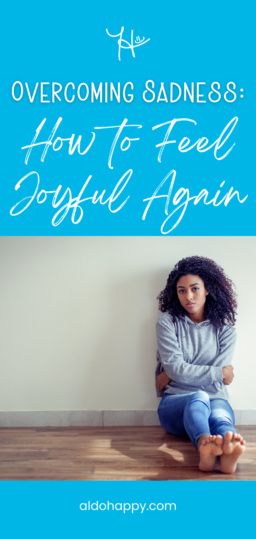 How to Be Happy When You Are Sad: Steps to Being Happy