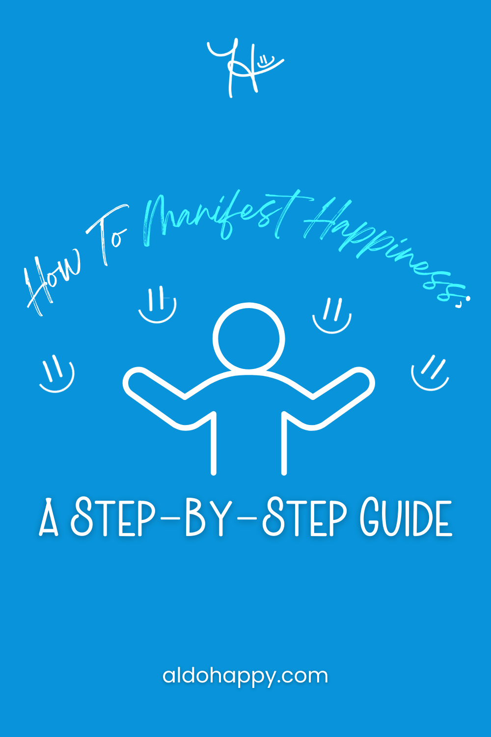 How to Manifest Happiness: A Step-By-Step Guide