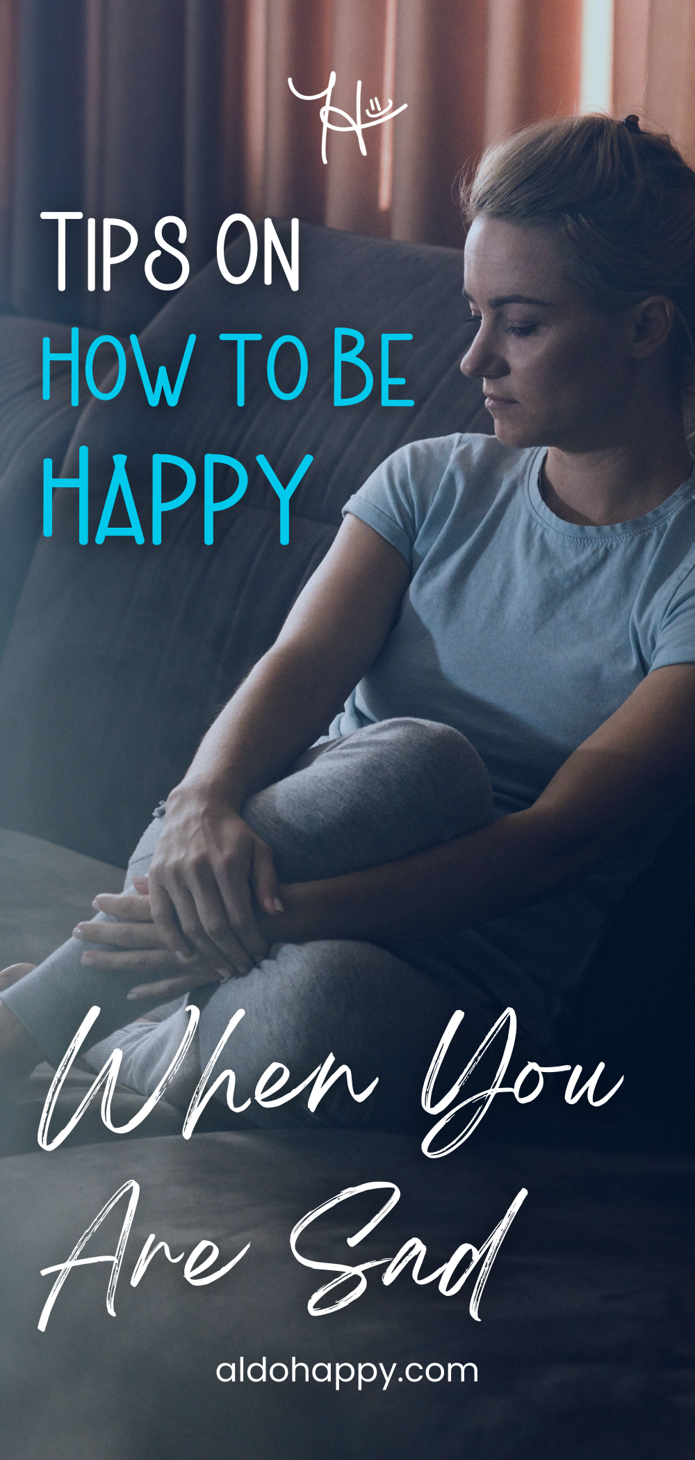 How to Be Happy When You Are Sad: Steps to Being Happy