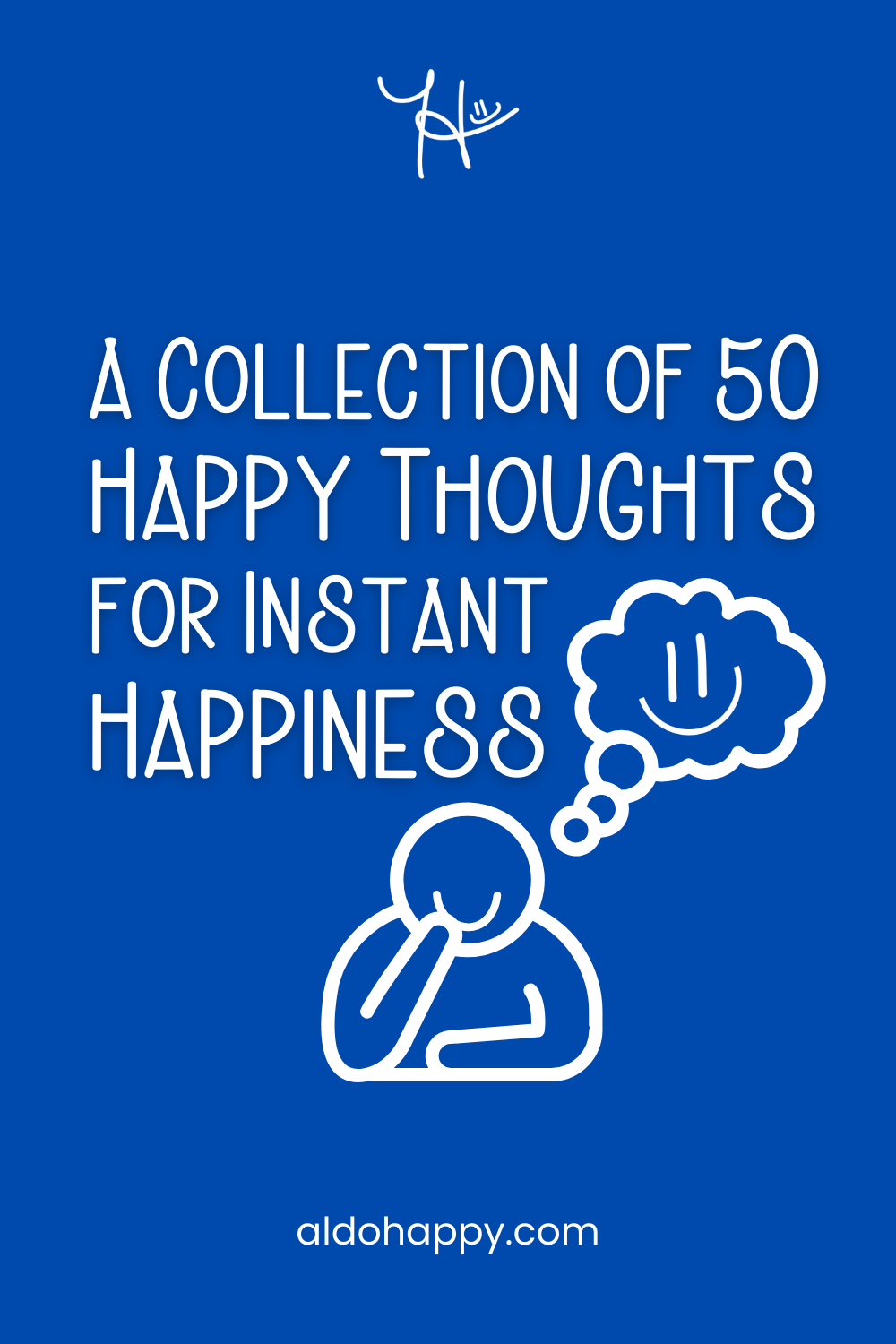 A Collection of 50 Happy Thoughts for Instant Happiness