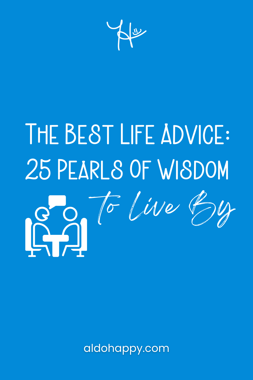 The Best Life Advice: 25 Pearls of Wisdom to Live By