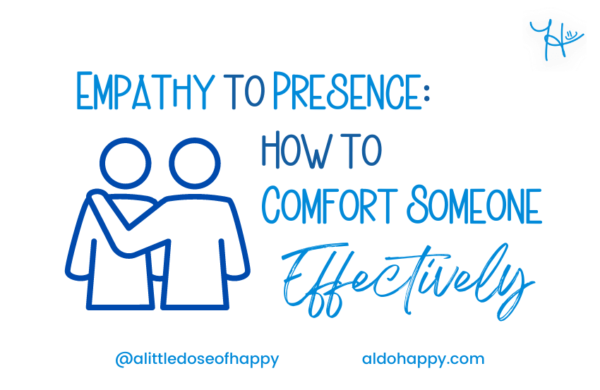 Empathy to Presence: How to Comfort Someone Effectively