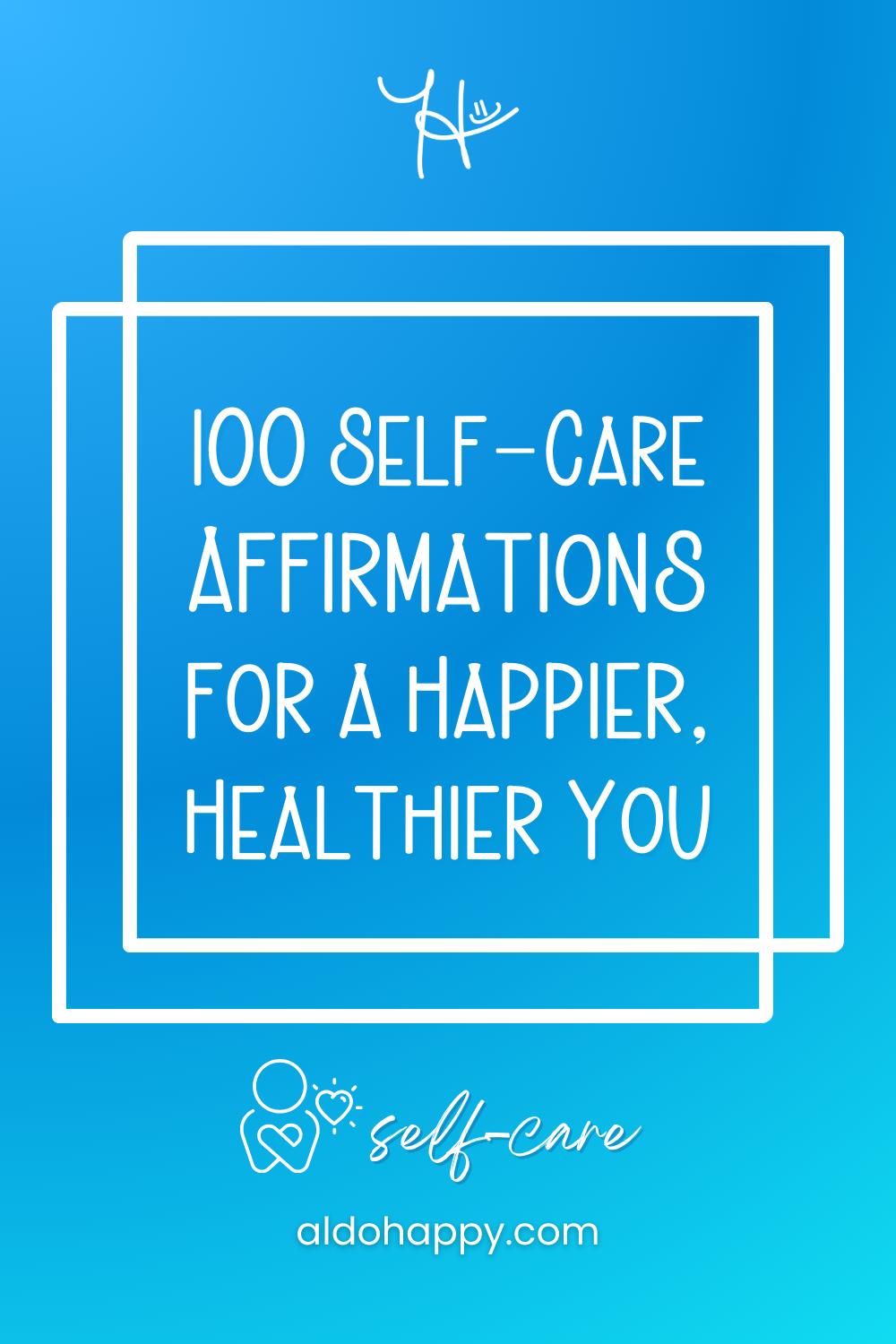 100 Self-Care Affirmations for a Happier, Healthier You