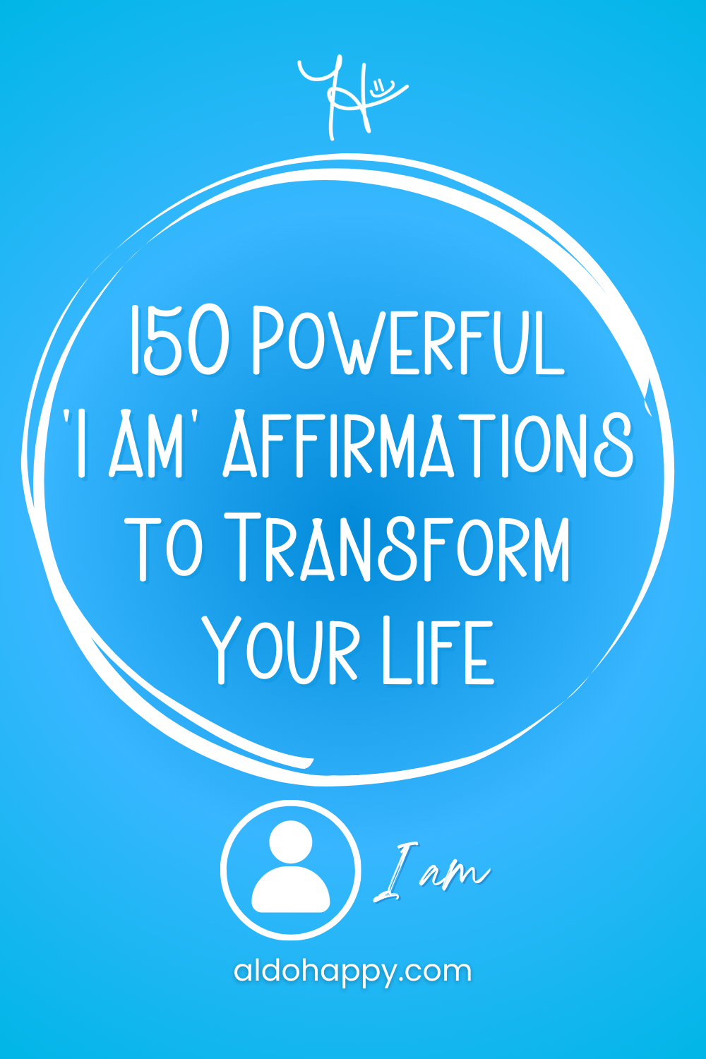150 Powerful I Am Affirmations to Transform Your Life
