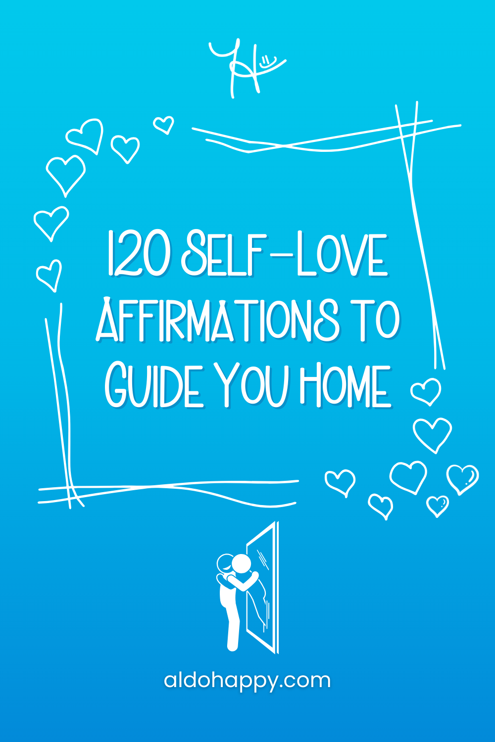 120 Self-Love Affirmations to Guide You Home